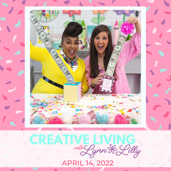 Creative Living with Lynn Lilly - April 14, 2022 – Craft Box Girls